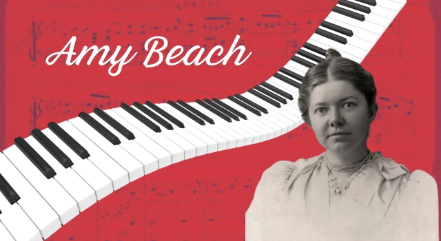Amy Beach. Un talento musicale che ha sfidato il suo tempo